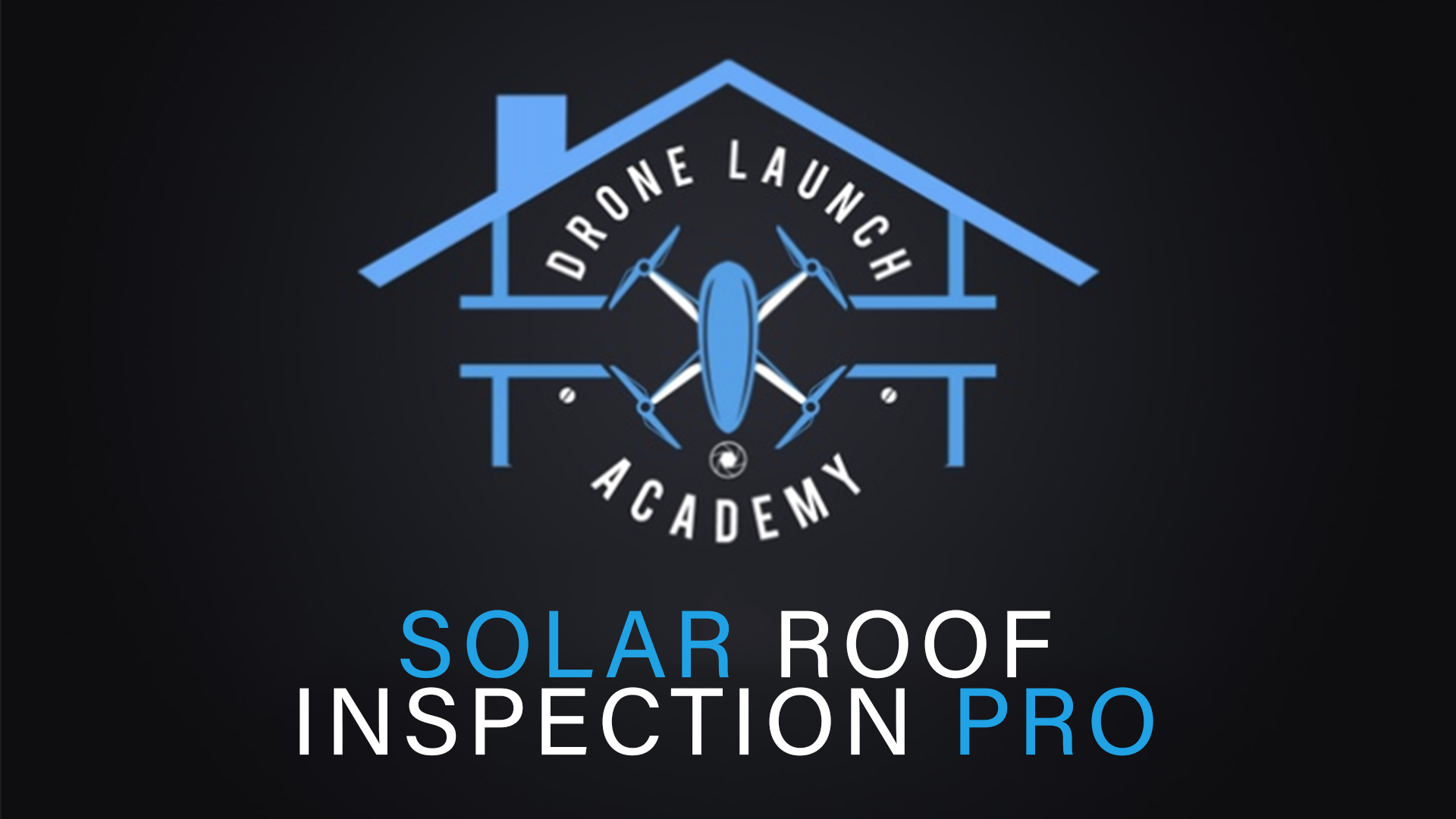 Solar Roof Inspection Pro - Drone Launch Academy