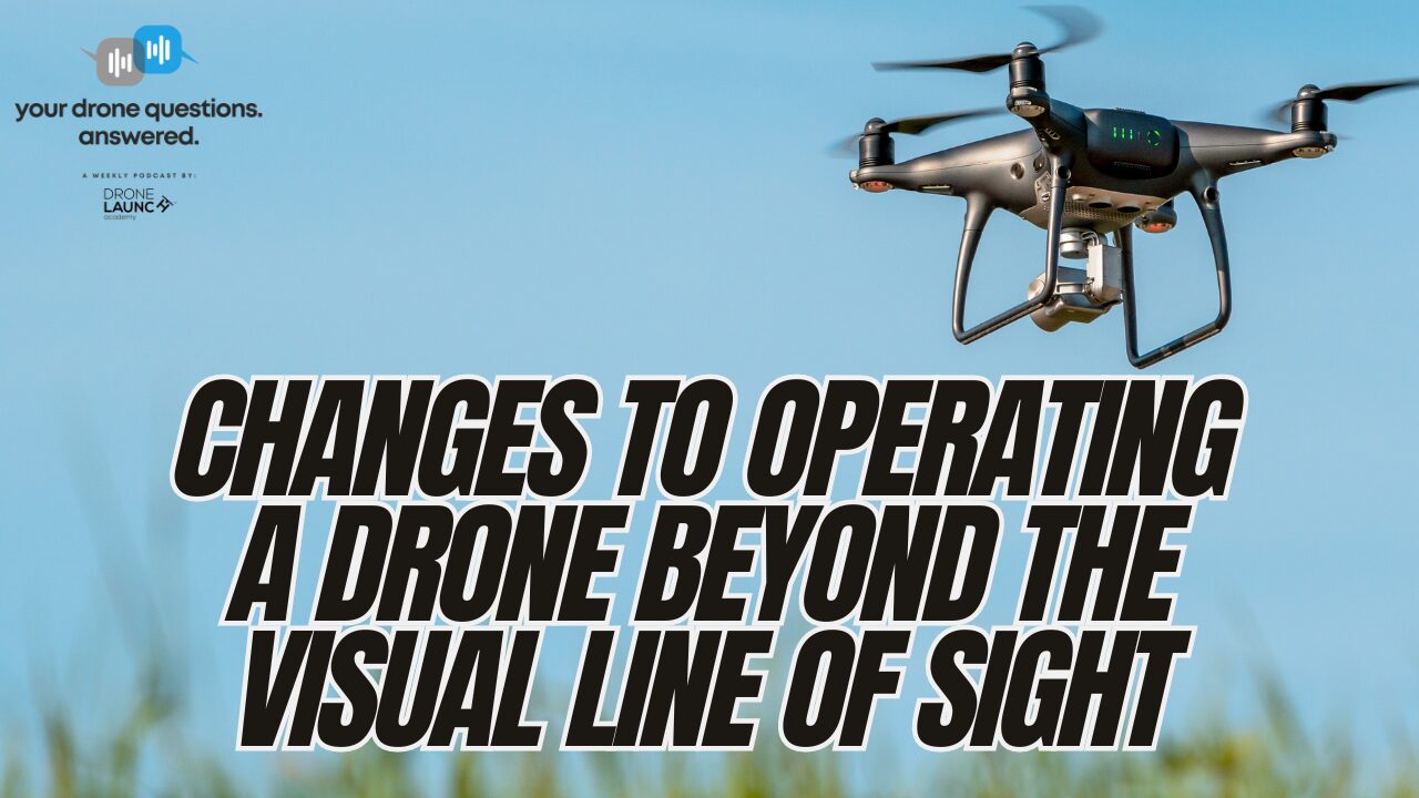 Part 108 & Operating a Drone Beyond the Visual Line of Sight